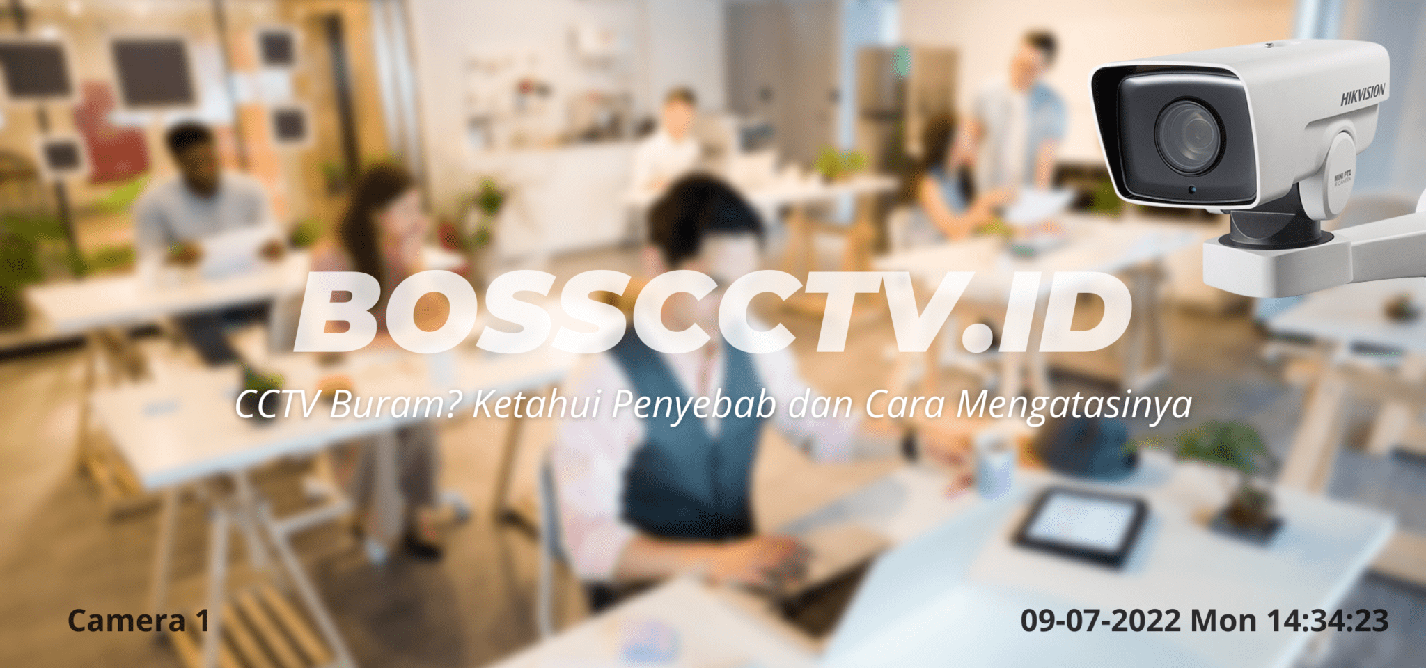 CCTV Buram? Ketahui Penyebab dan Cara Mengatasinya