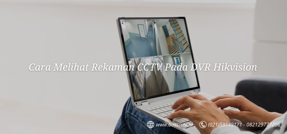 Cara Melihat Rekaman CCTV Pada DVR Hikvision