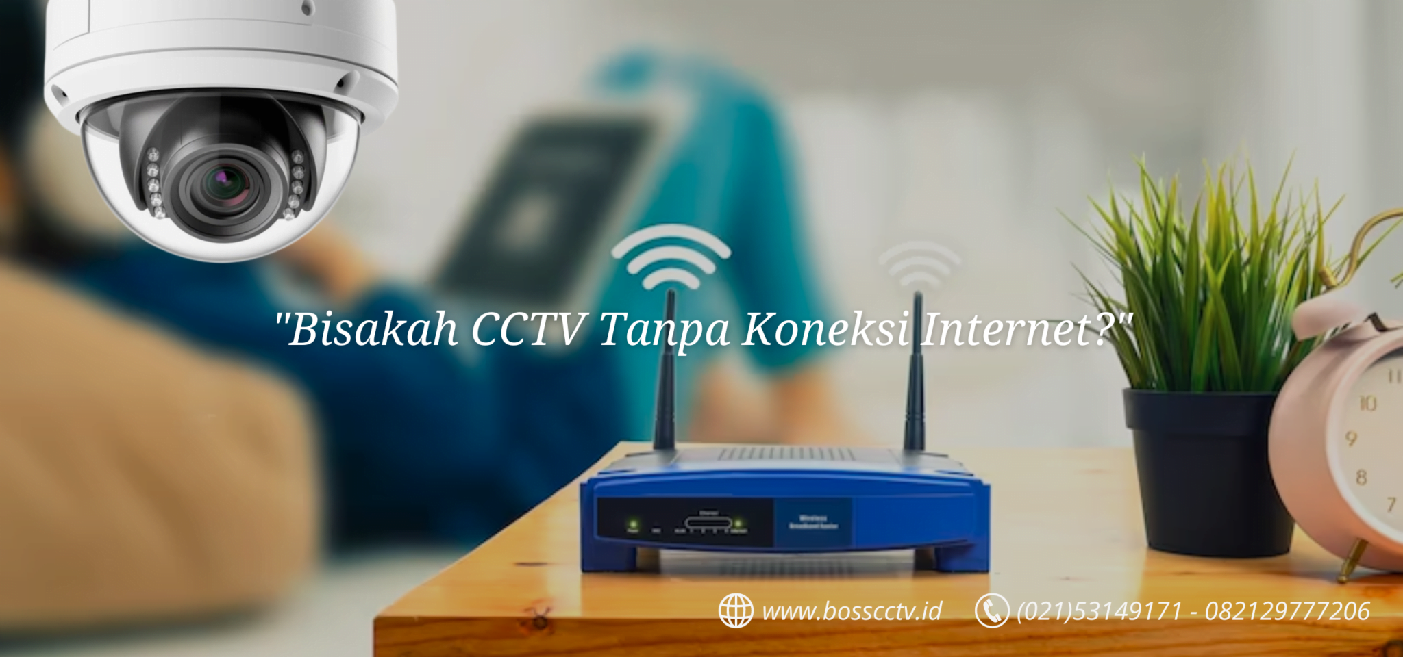 Bisakah CCTV Tanpa Koneksi Internet?