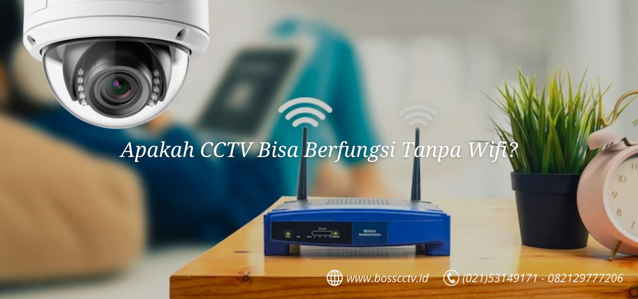 Apakah CCTV Bisa Berfungsi Tanpa Wifi?