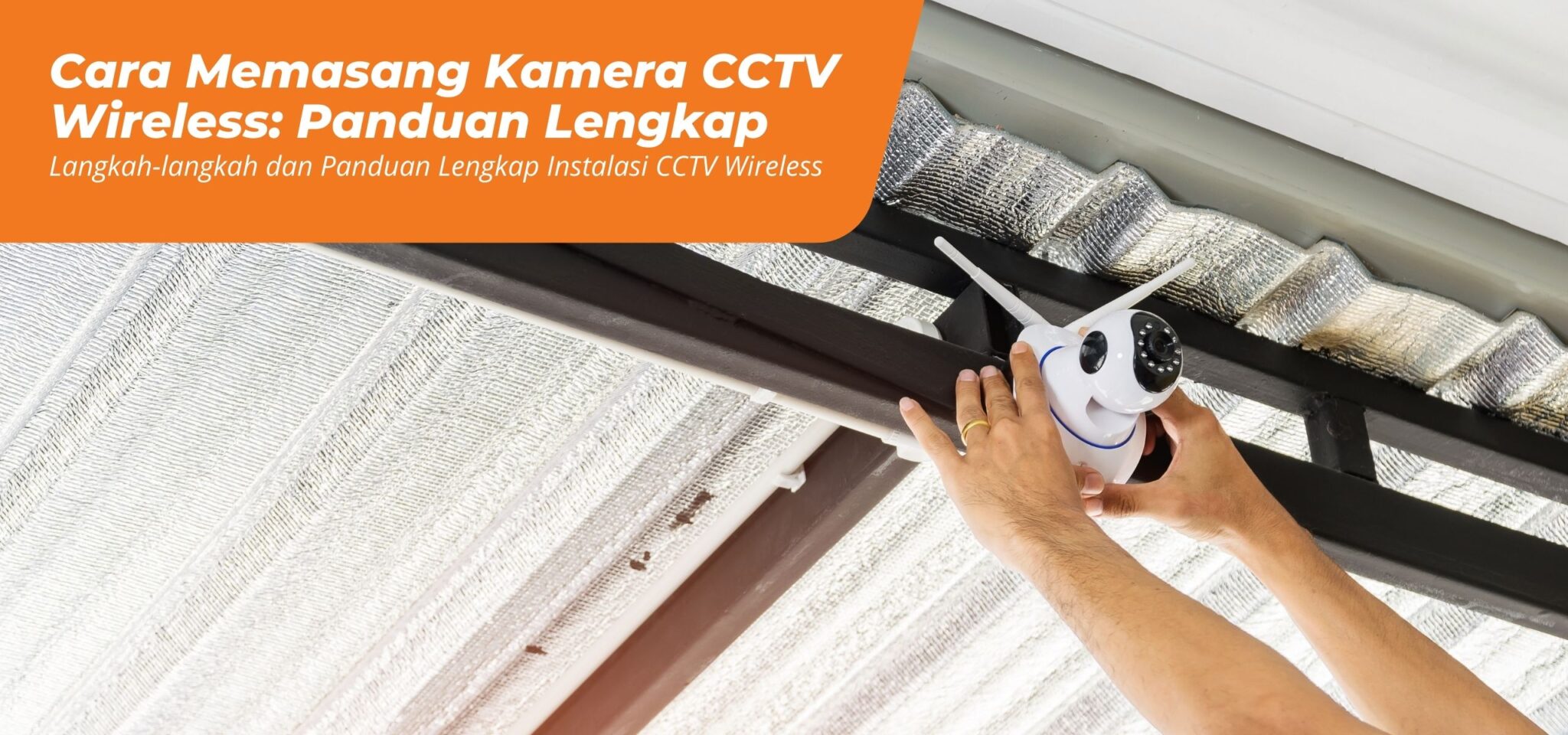 Cara Memasang Kamera CCTV Wireless: Panduan Lengkap