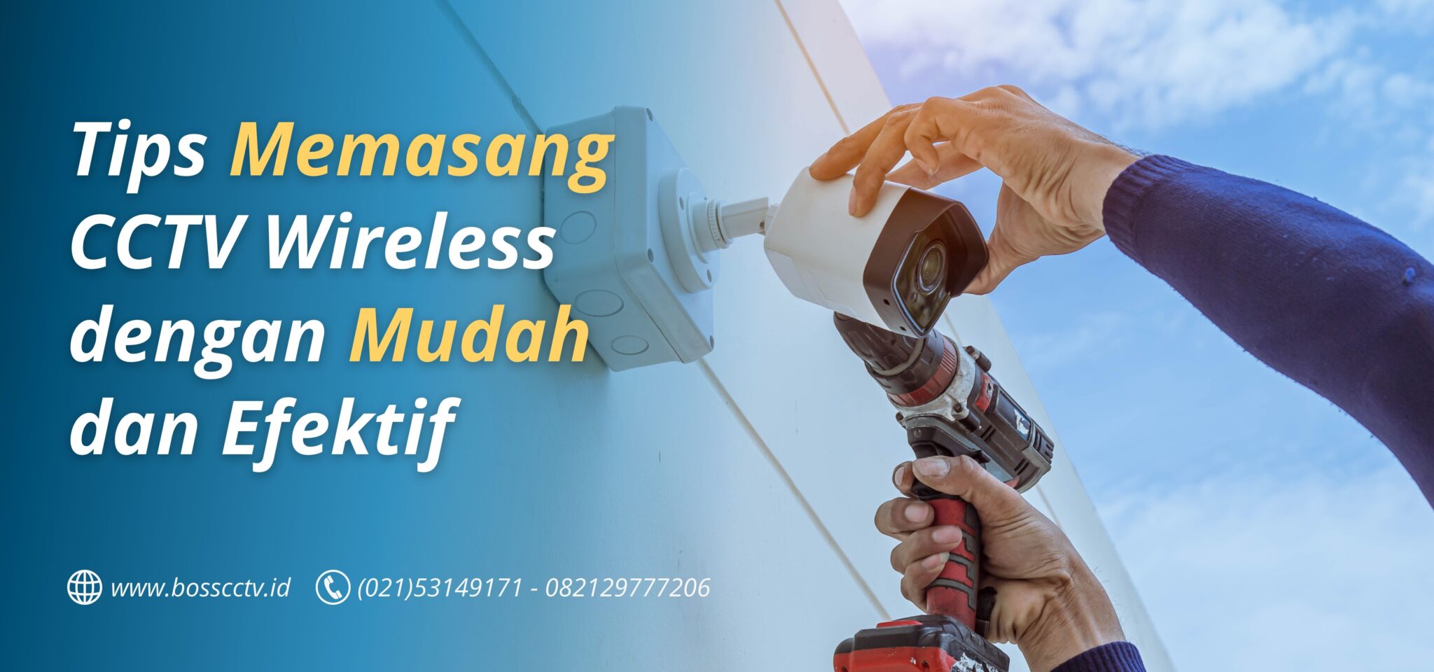 Tips Memasang CCTV Wireless dengan Mudah dan Efektif