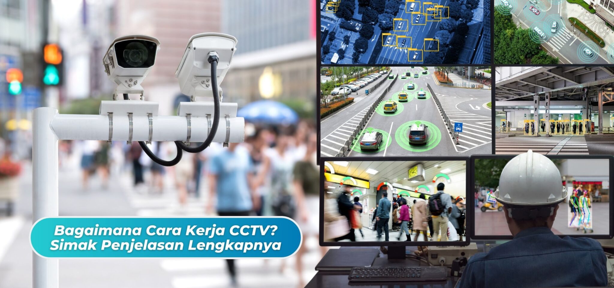 Bagaimana Cara Kerja CCTV? Simak Penjelasan Lengkapnya