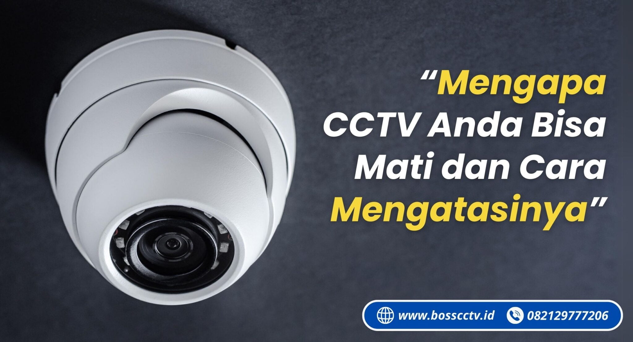 Mengapa CCTV Anda Bisa Mati dan Cara Mengatasinya
