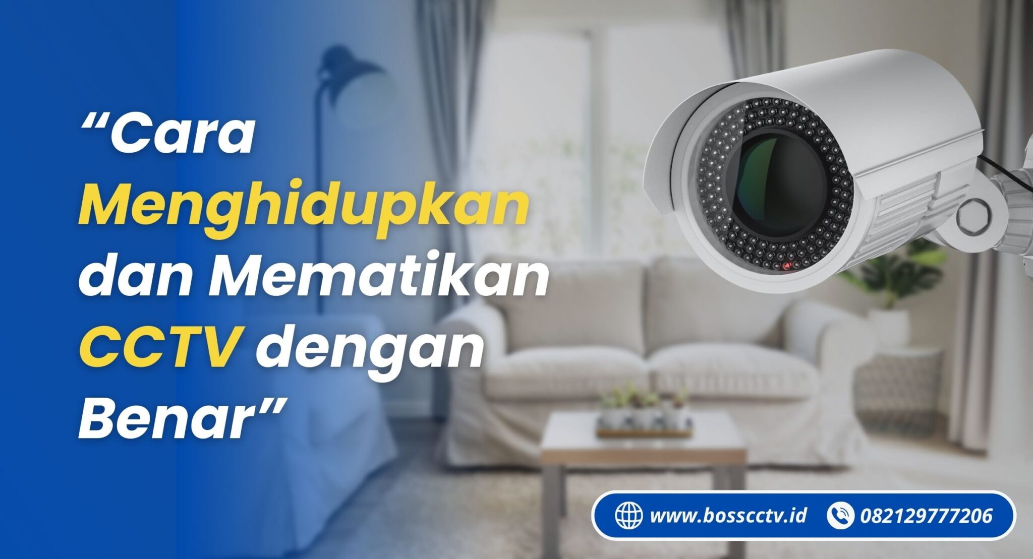 Cara Menghidupkan dan Mematikan CCTV dengan Benar